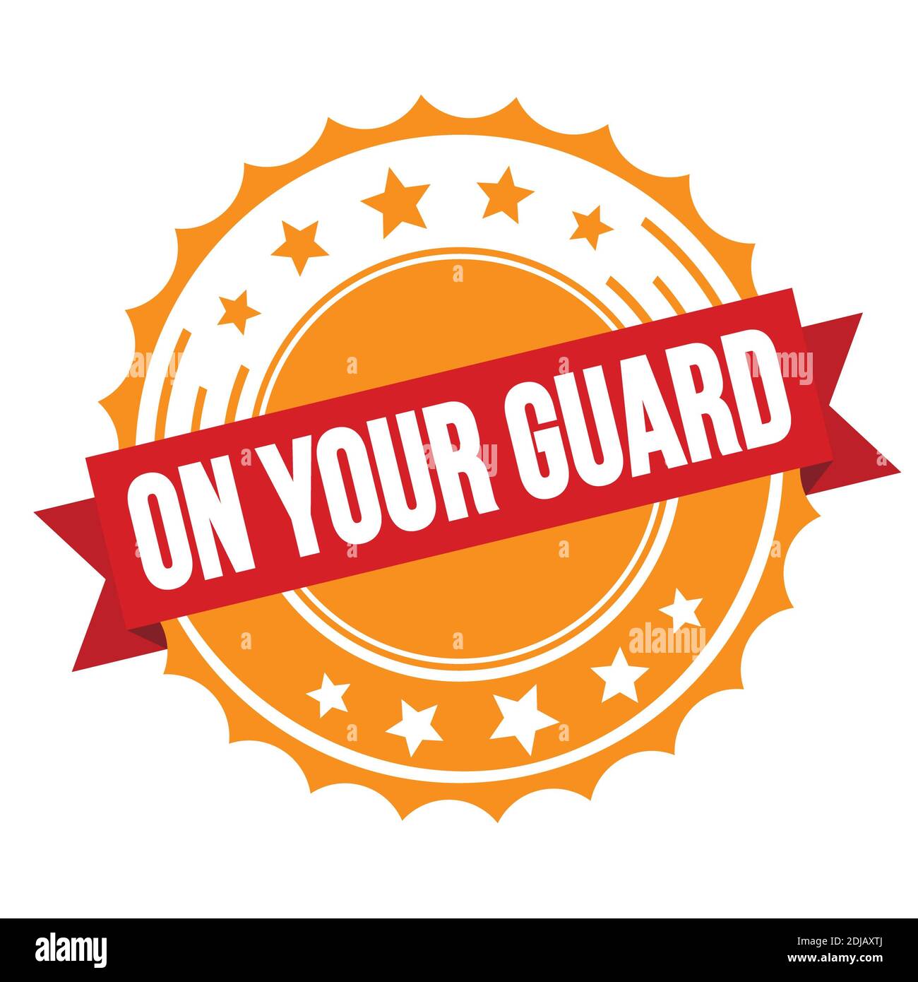 ON YOUR GUARD text on red orange ribbon badge stamp Stock Photo - Alamy