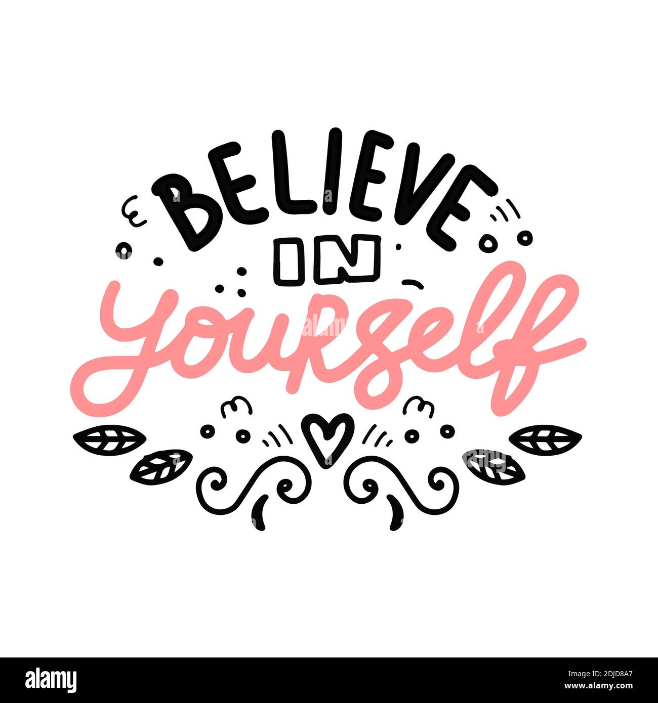 Believe in yourself. Vector hand drawn lettering composition Stock ...