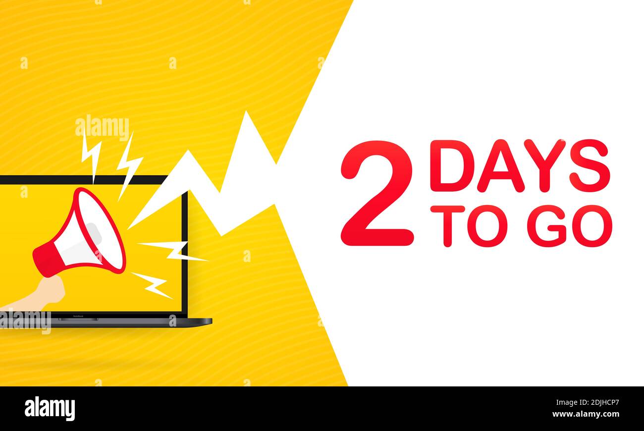 Laptop with megaphone with 2 days to go text. Loudspeaker. For landing ...