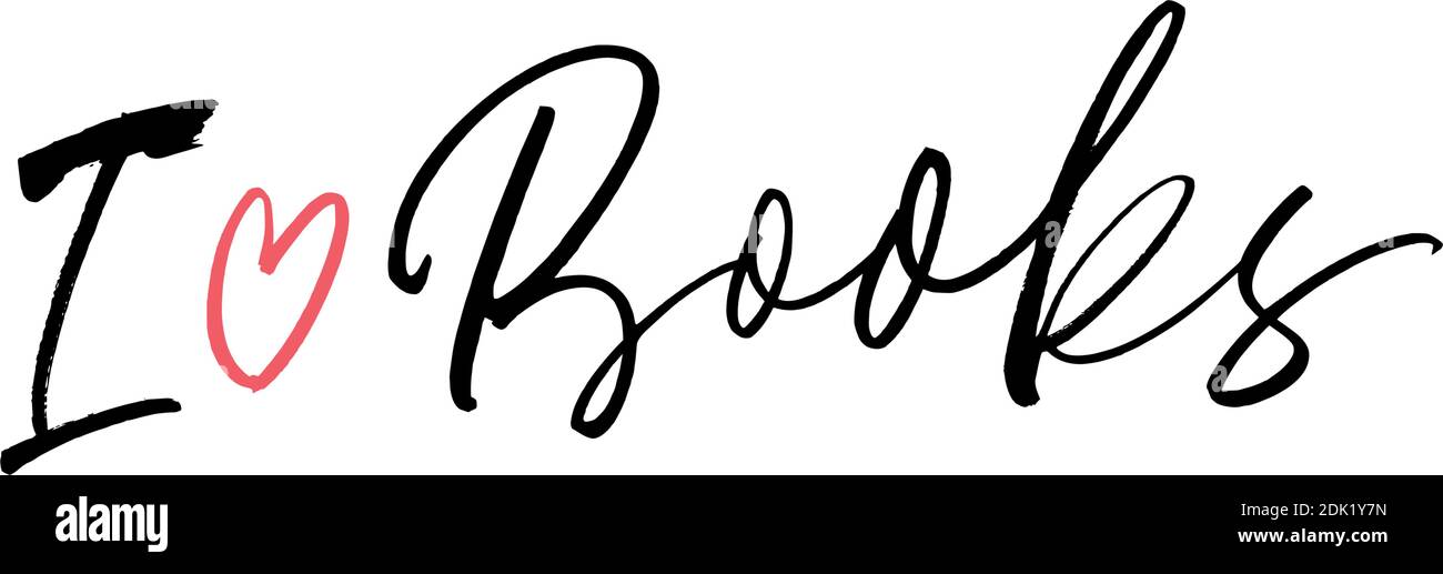 I love books hand drawn vector calligraphy. Positive quote lettering ...