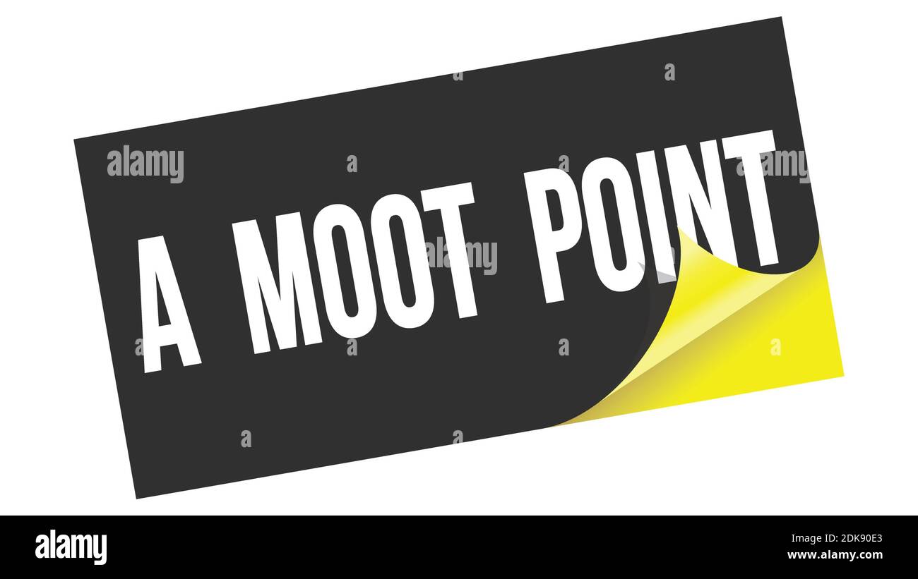 A MOOT POINT text written on black yellow sticker stamp Stock Photo - Alamy