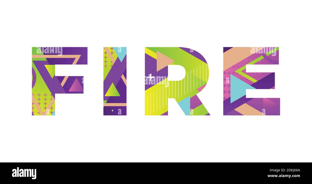 The word FIRE concept written in colorful retro shapes and colors ...