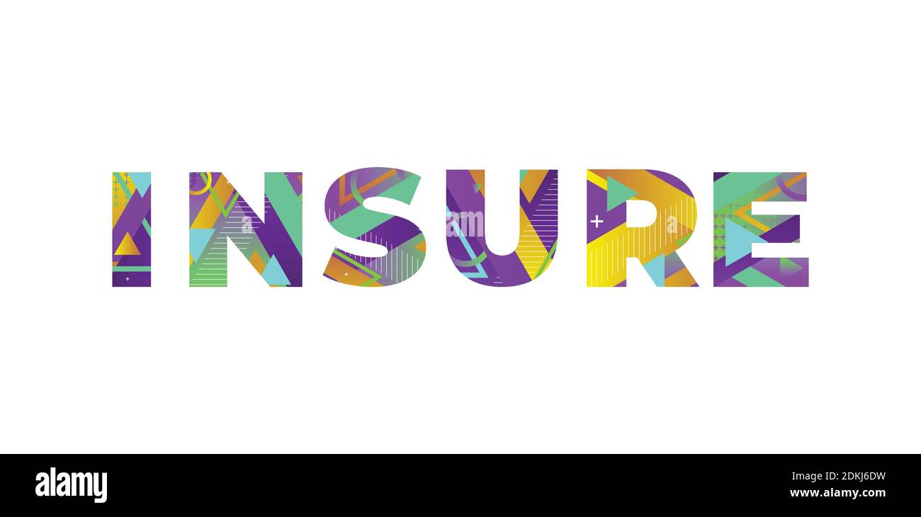 The word INSURE concept written in colorful retro shapes and colors ...