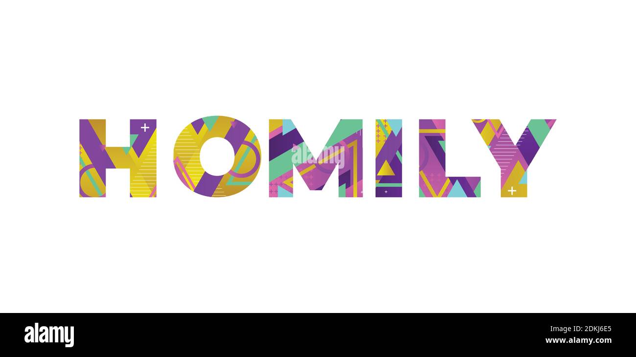 The word HOMILY concept written in colorful retro shapes and colors ...