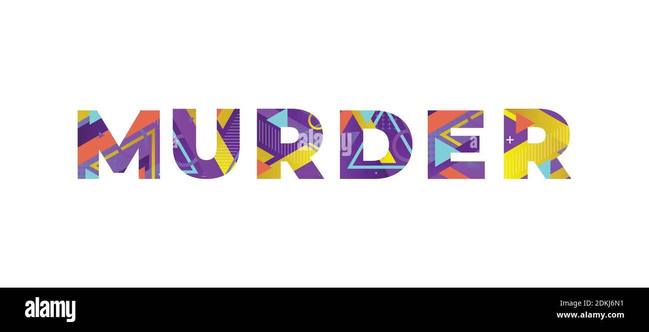 The word MURDER concept written in colorful retro shapes and colors ...
