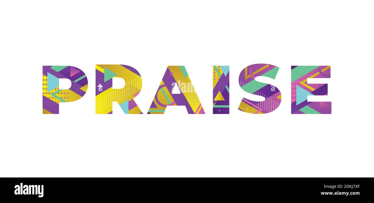 The word PRAISE concept written in colorful retro shapes and colors ...