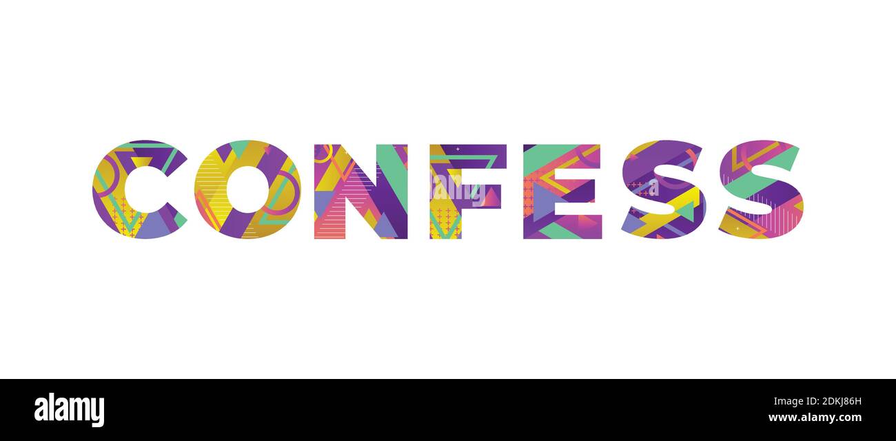 The word CONFESS concept written in colorful retro shapes and colors ...