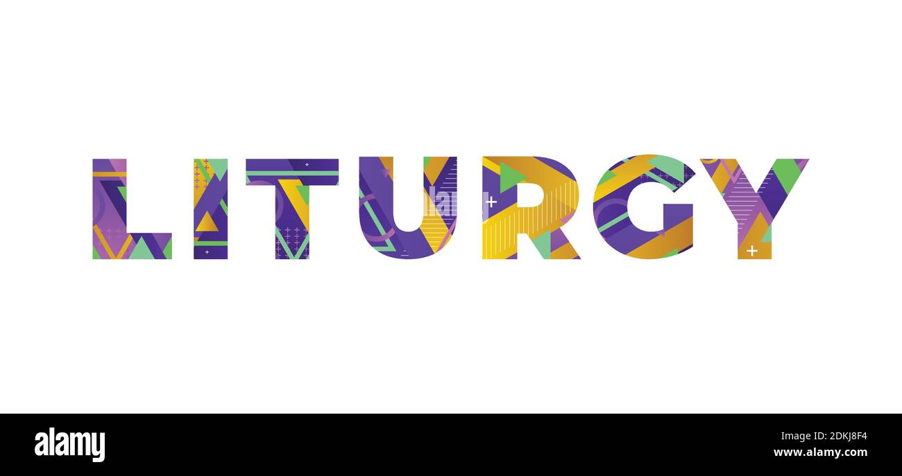 The word LITURGY concept written in colorful retro shapes and colors ...