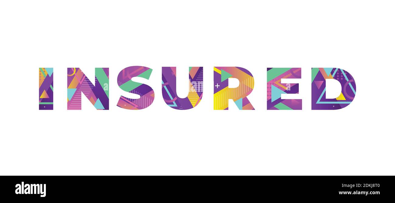 The word INSURED concept written in colorful retro shapes and colors ...