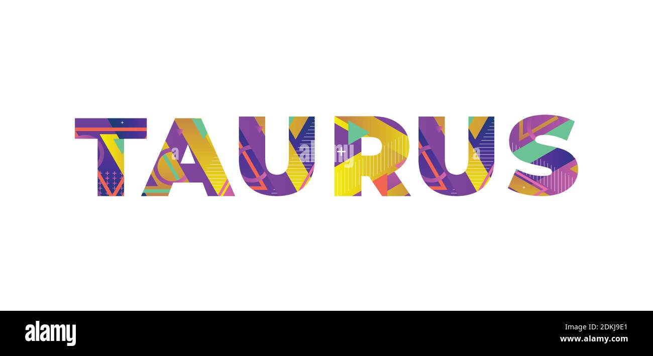 The word TAURUS concept written in colorful retro shapes and colors ...