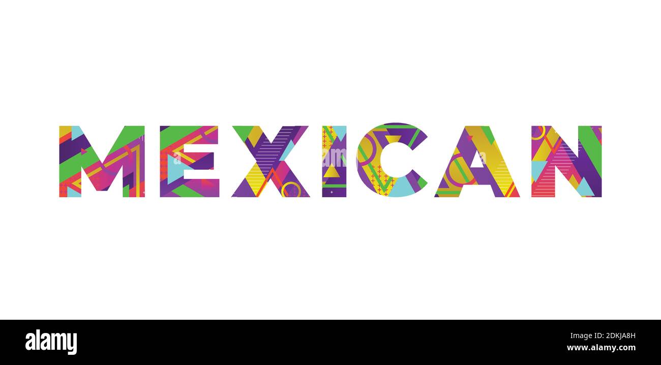 The word MEXICAN concept written in colorful retro shapes and colors ...