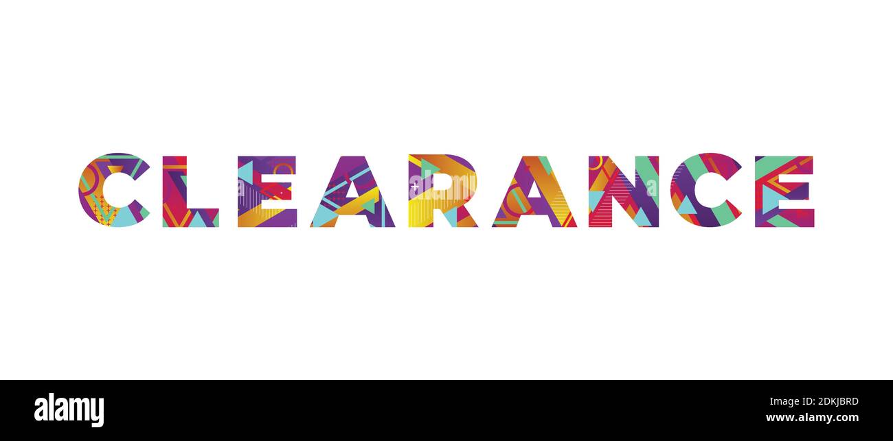 The word CLEARANCE concept written in colorful retro shapes and colors ...