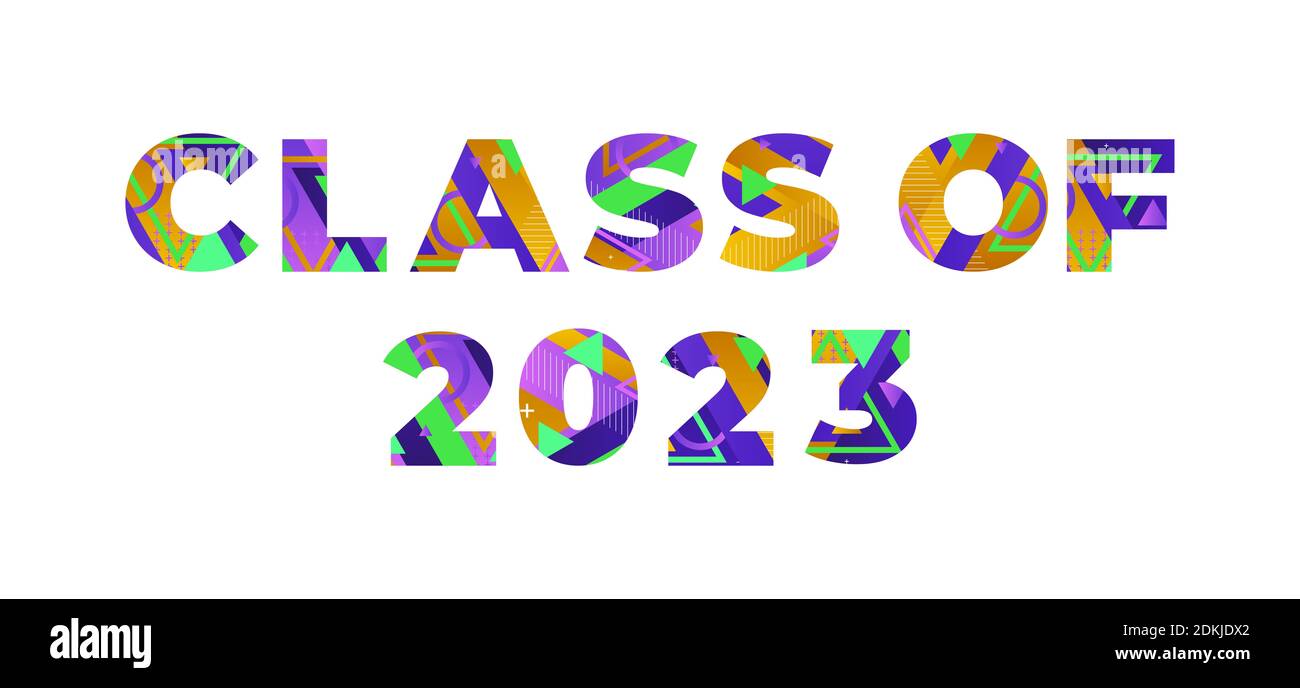 The words CLASS OF 2023 concept written in colorful retro shapes and ...