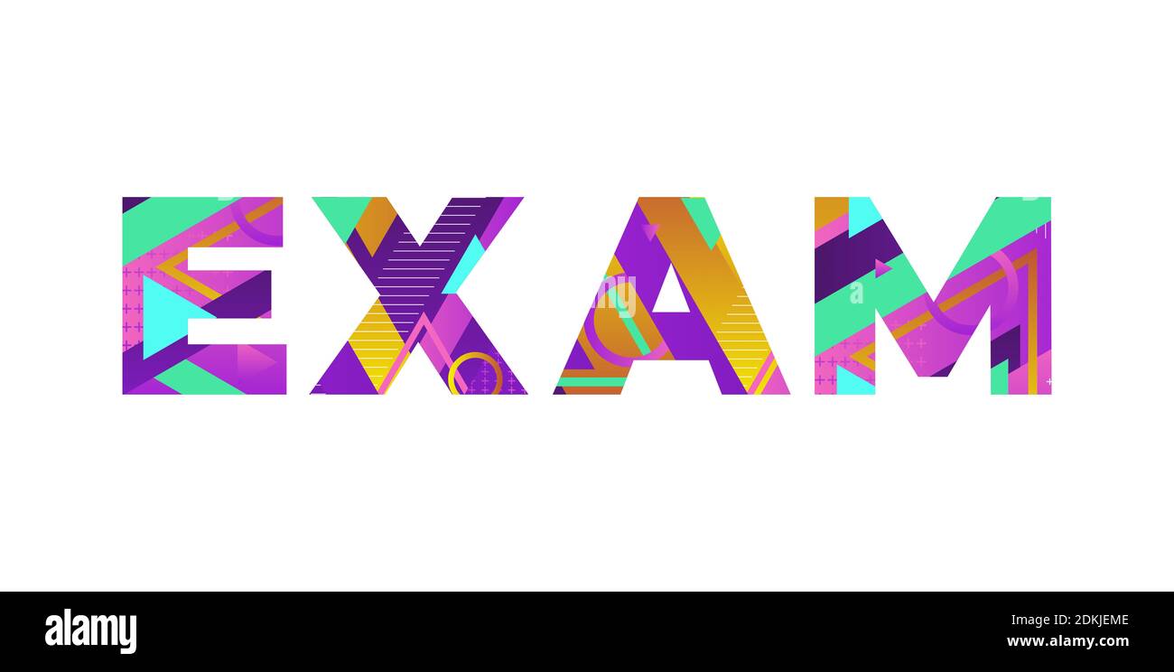 The word EXAM concept written in colorful retro shapes and colors ...
