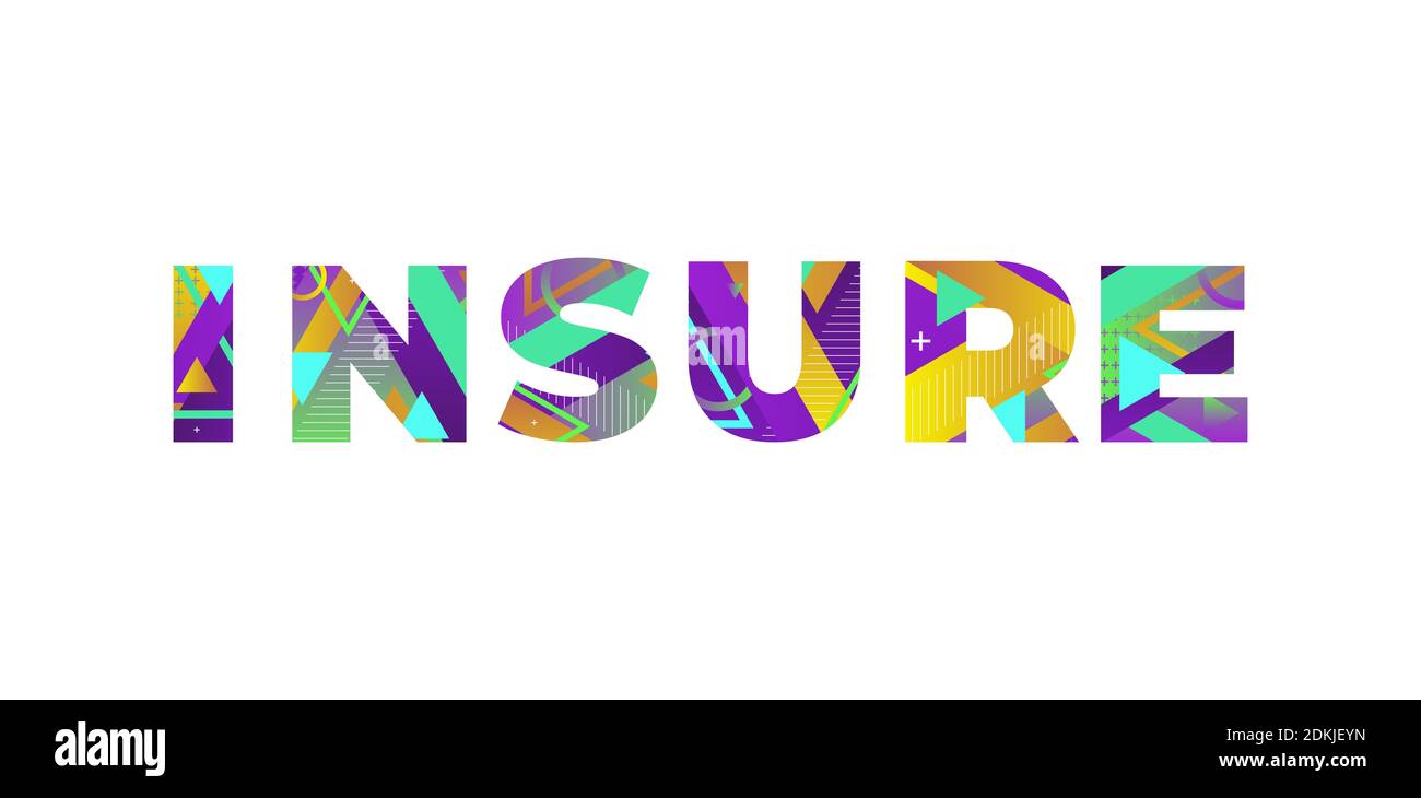 The word INSURE concept written in colorful retro shapes and colors ...