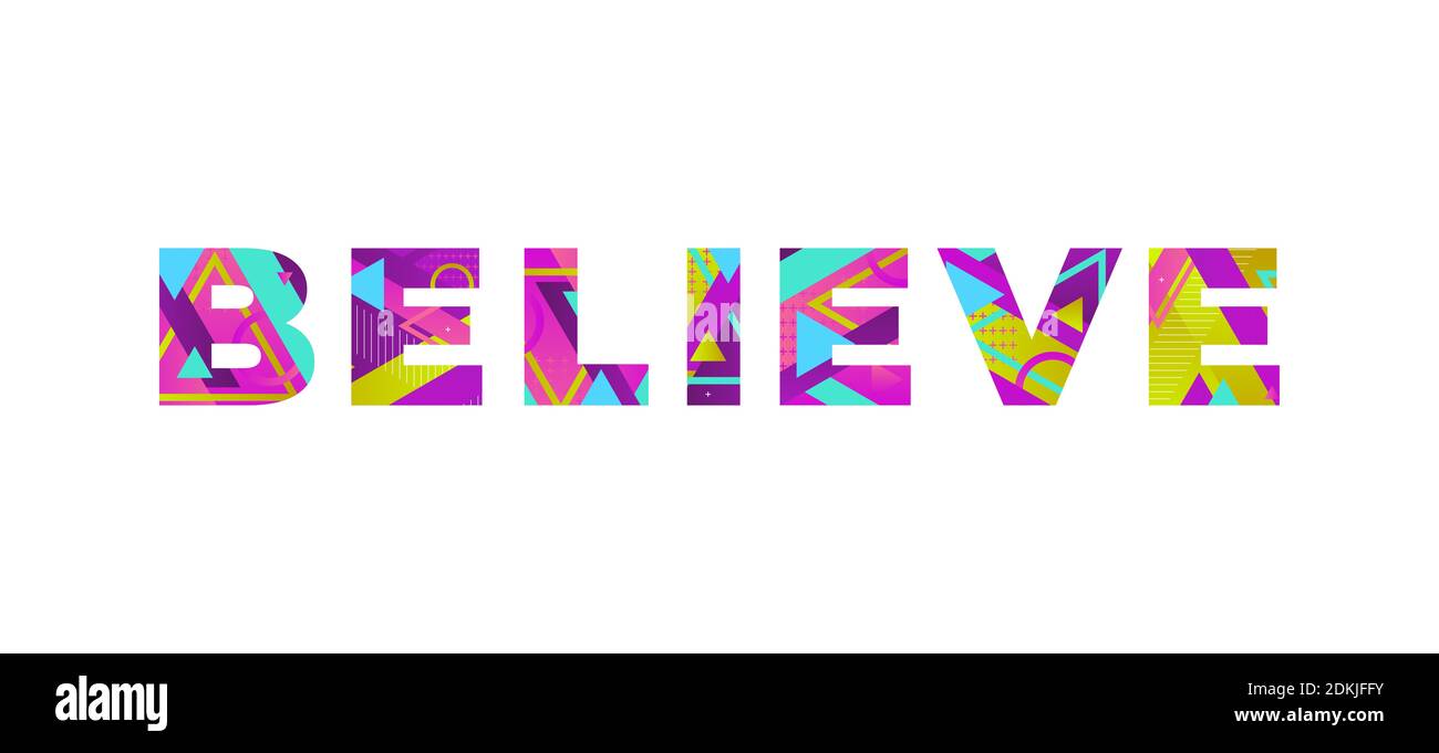The word BELIEVE concept written in colorful retro shapes and colors ...