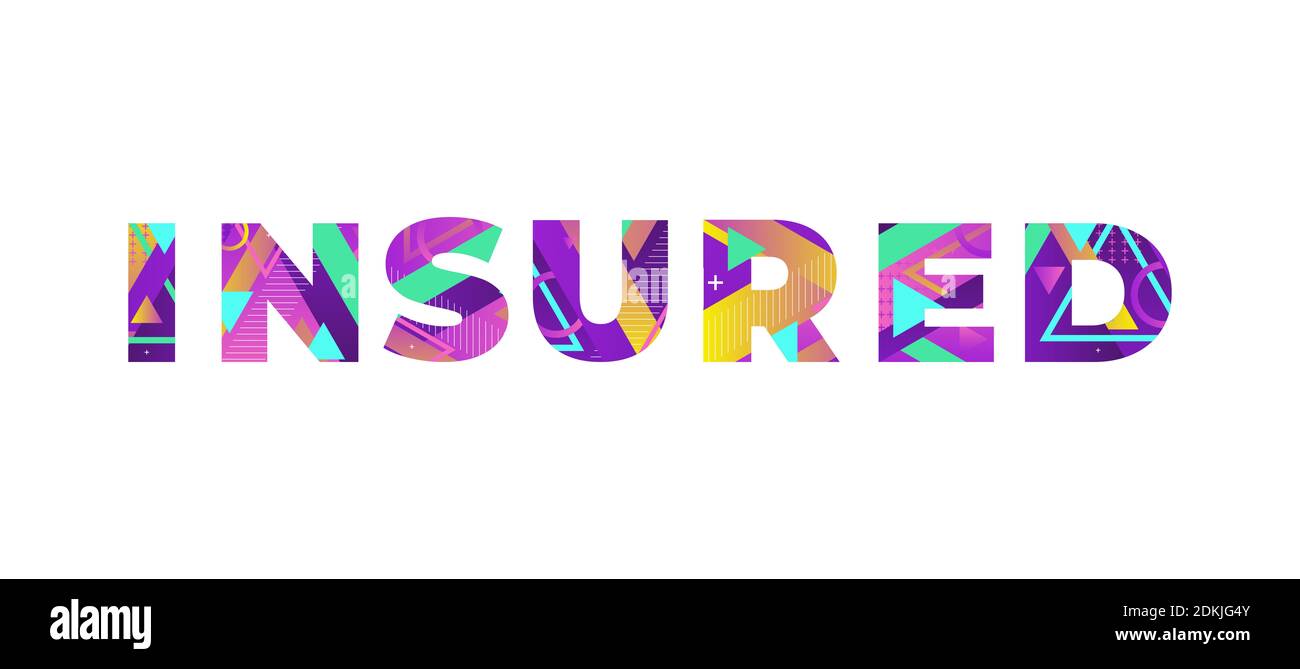 The word INSURED concept written in colorful retro shapes and colors ...