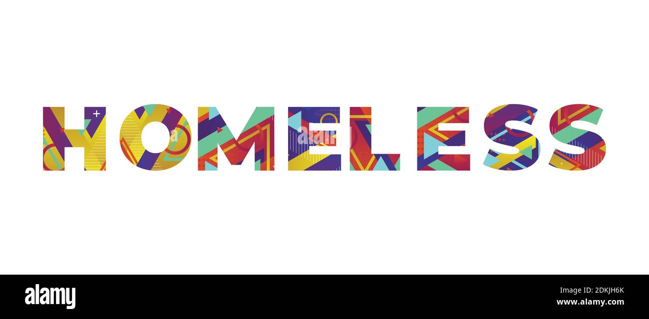 The word HOMELESS concept written in colorful retro shapes and colors ...