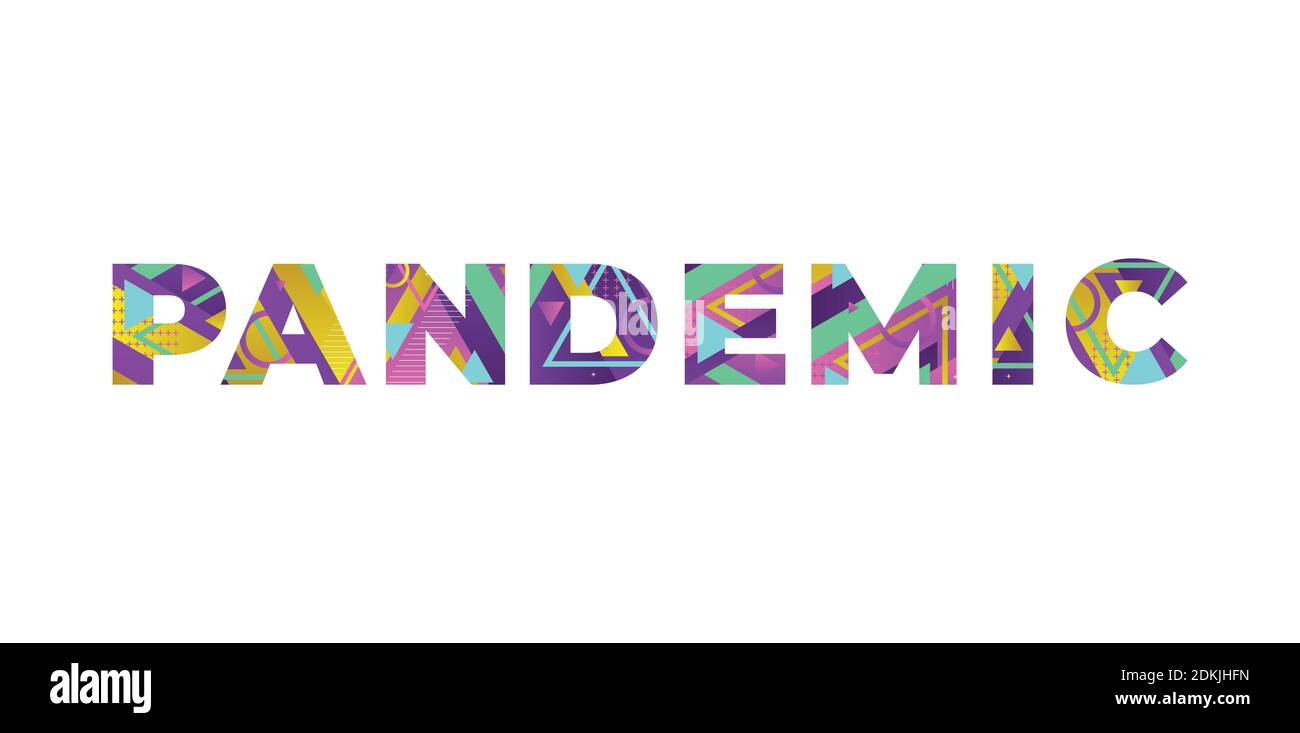 The word PANDEMIC concept written in colorful retro shapes and colors ...