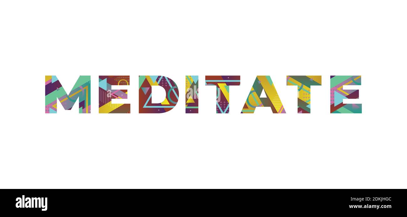 The word MEDITATE concept written in colorful retro shapes and colors ...