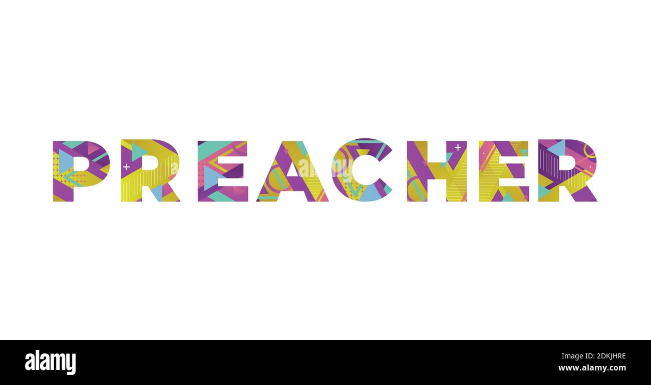 The word PREACHER concept written in colorful retro shapes and colors ...