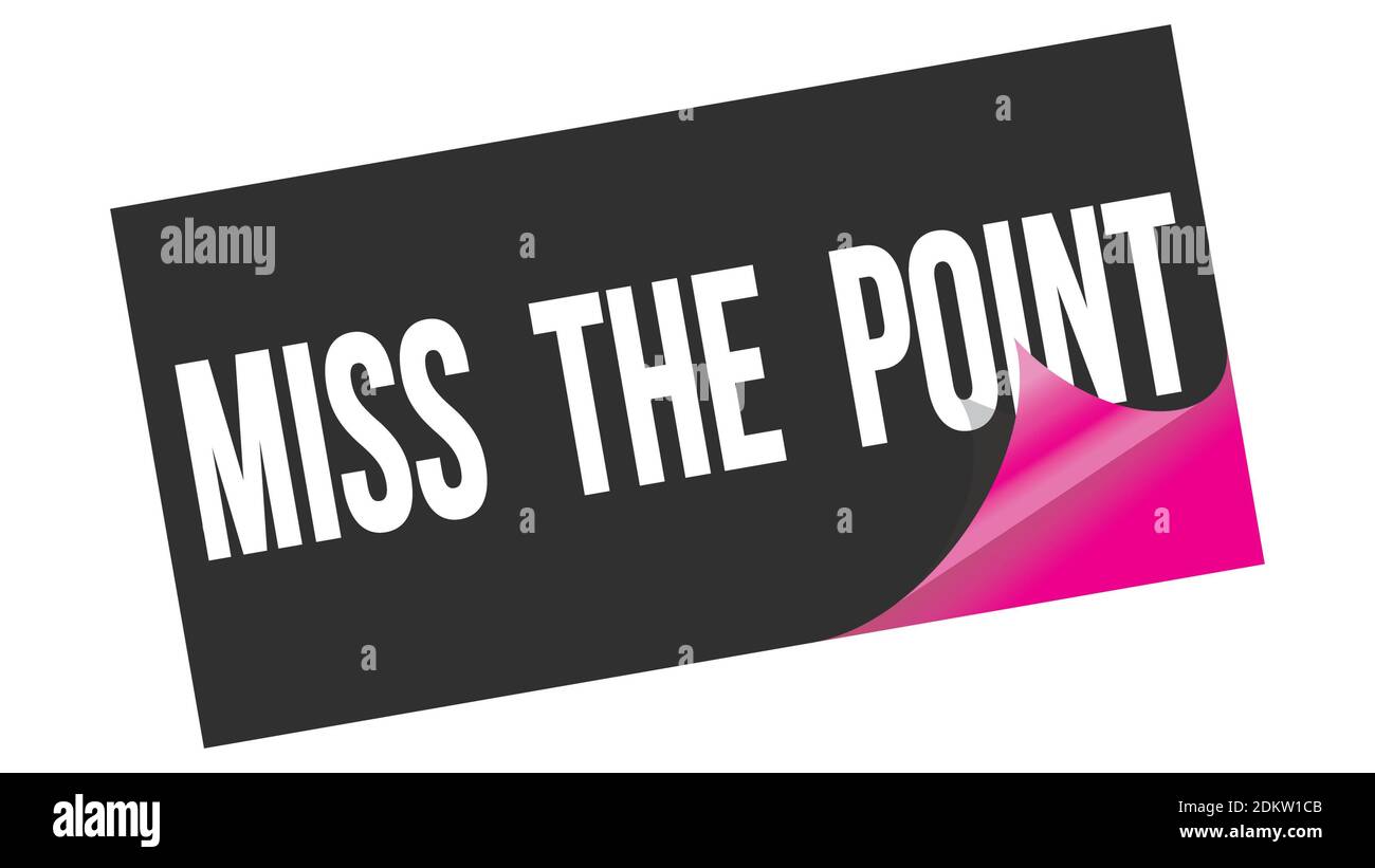 MISS THE POINT text written on black pink sticker stamp Stock Photo - Alamy