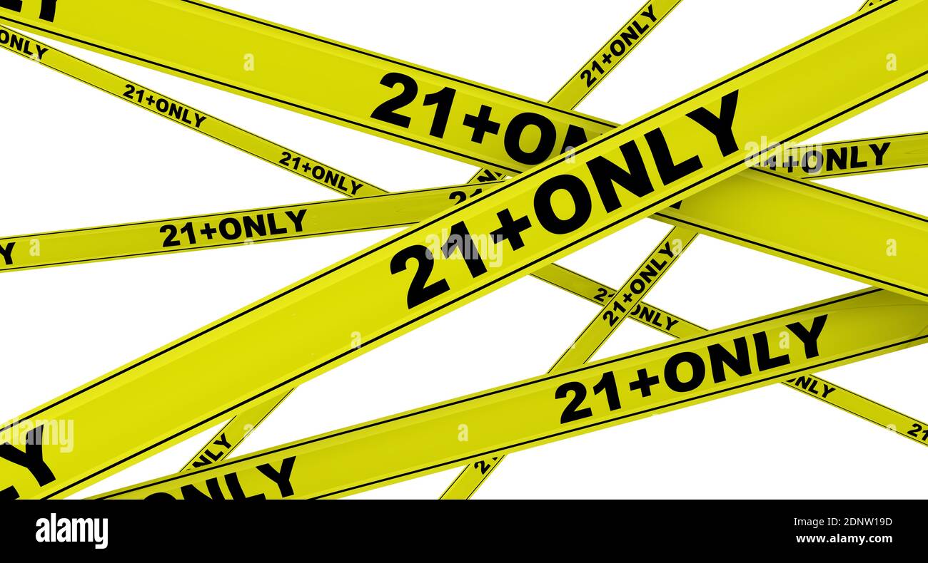 Adults only. Yellow warning tapes with black text 21+ONLY. Isolated. 3D ...