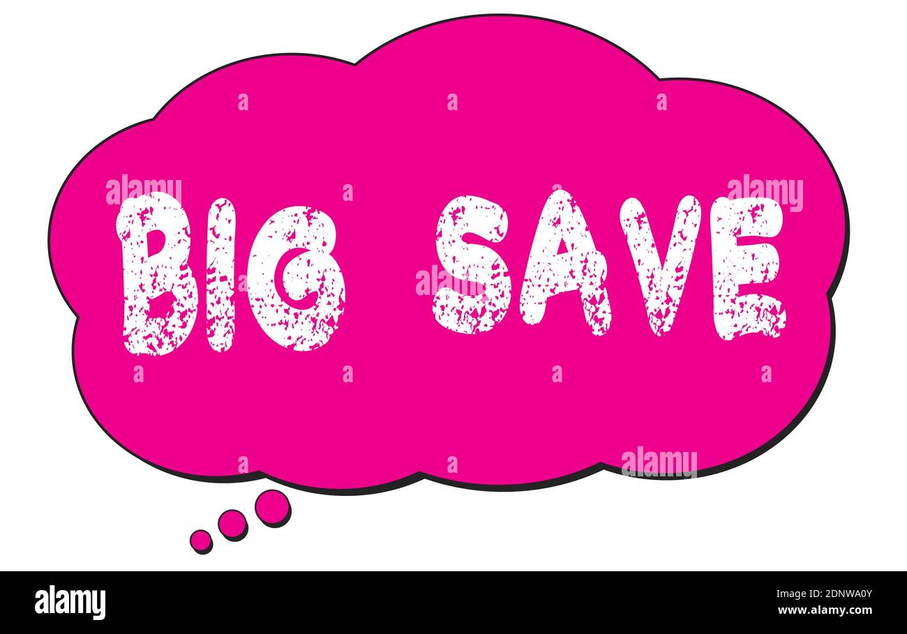 BIG SAVE text written on a pink thought cloud bubble Stock Photo - Alamy
