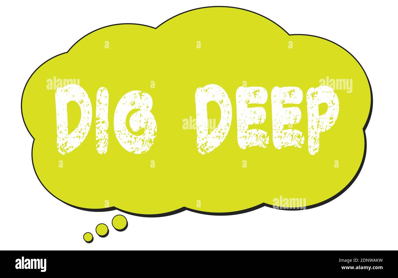 DIG DEEP text written on a light green thought cloud bubble Stock Photo ...