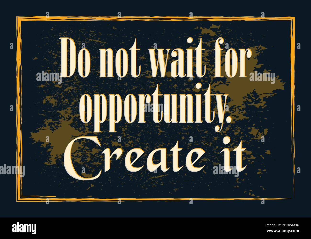 Do not wait for opportunity, Create it. Typographic minimalistic text ...