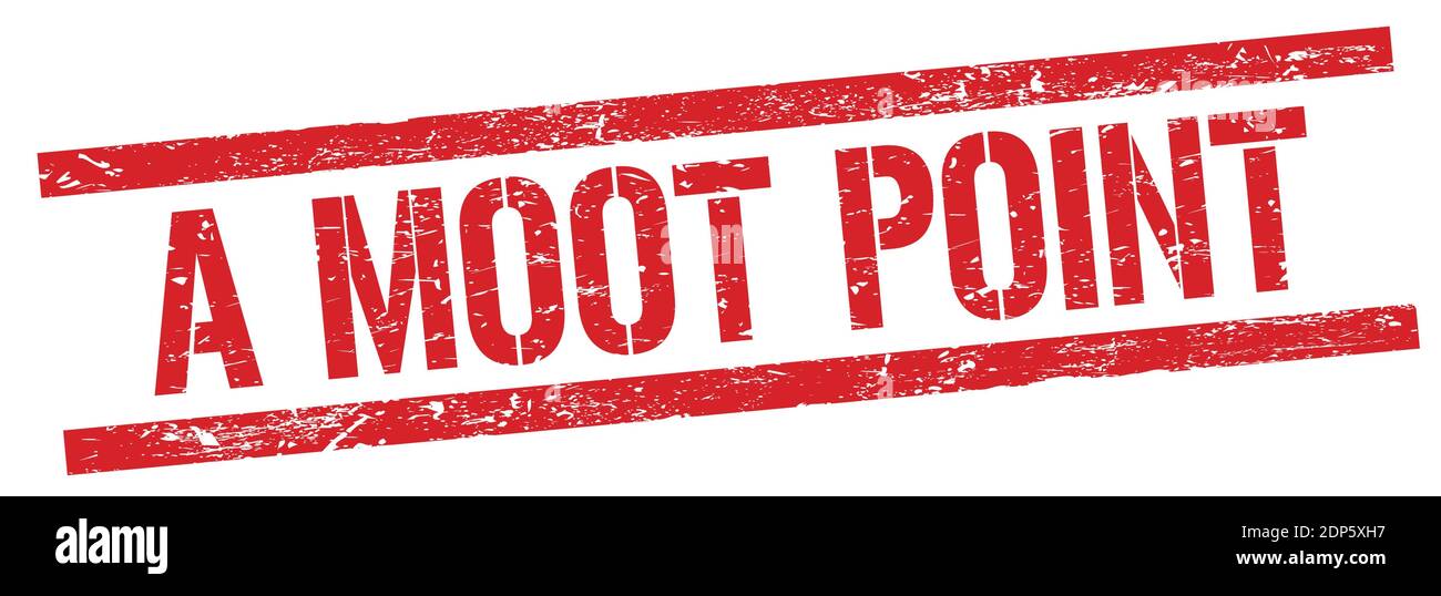 A MOOT POINT text on red grungy rectangle stamp sign Stock Photo - Alamy