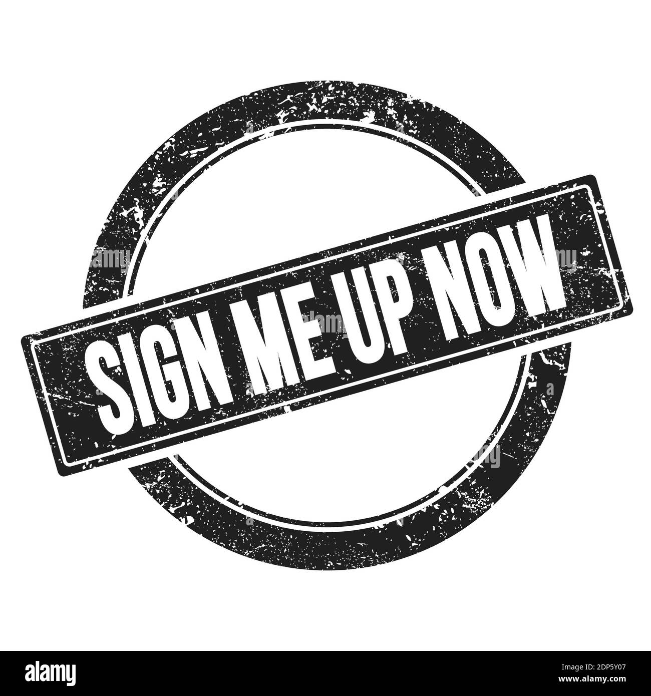 SIGN ME UP NOW text on black grungy round vintage stamp Stock Photo - Alamy