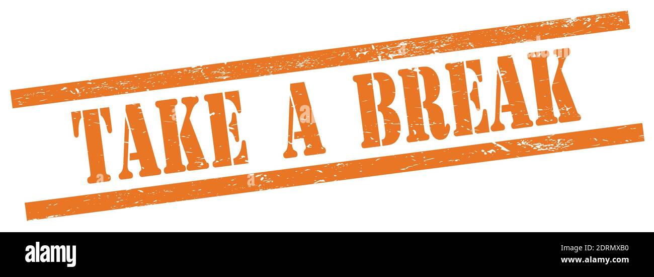 TAKE A BREAK text on orange grungy rectangle vintage stamp Stock Photo ...