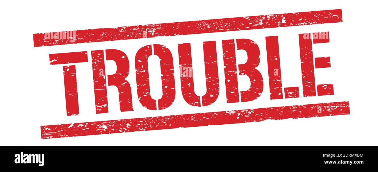 TROUBLE text on red grungy rectangle stamp sign Stock Photo - Alamy