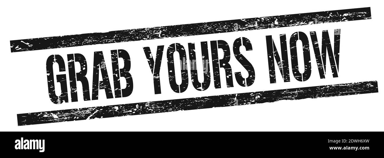 GRAB YOURS NOW text on black grungy rectangle stamp sign Stock Photo ...