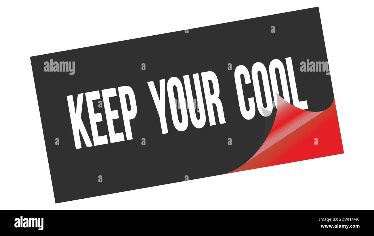 KEEP YOUR COOL text written on black red sticker stamp Stock Photo - Alamy