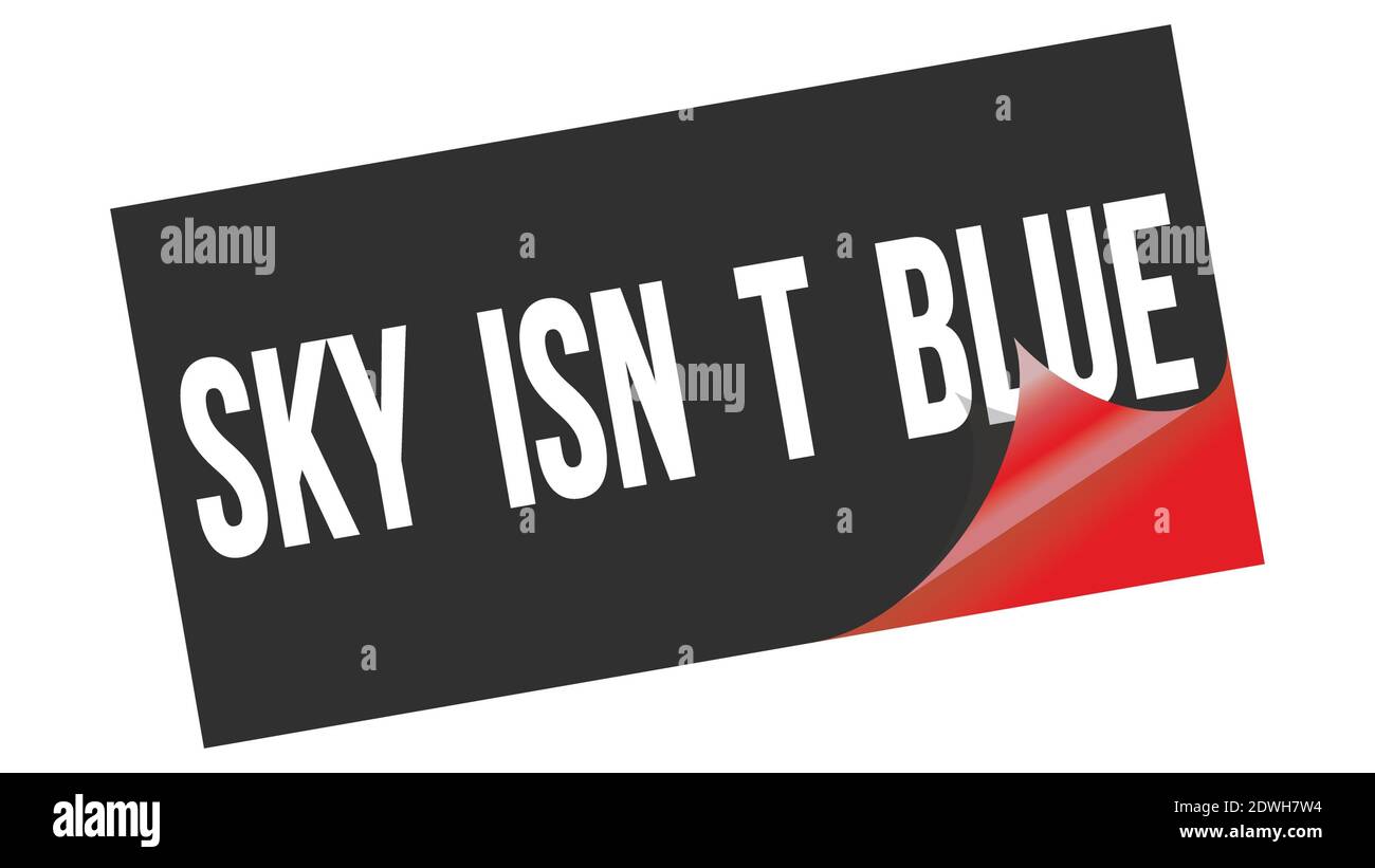 SKY ISN T BLUE text written on black red sticker stamp Stock Photo - Alamy SKY ISN T BLUE text written on black red sticker stamp Stock Photo - Alamy