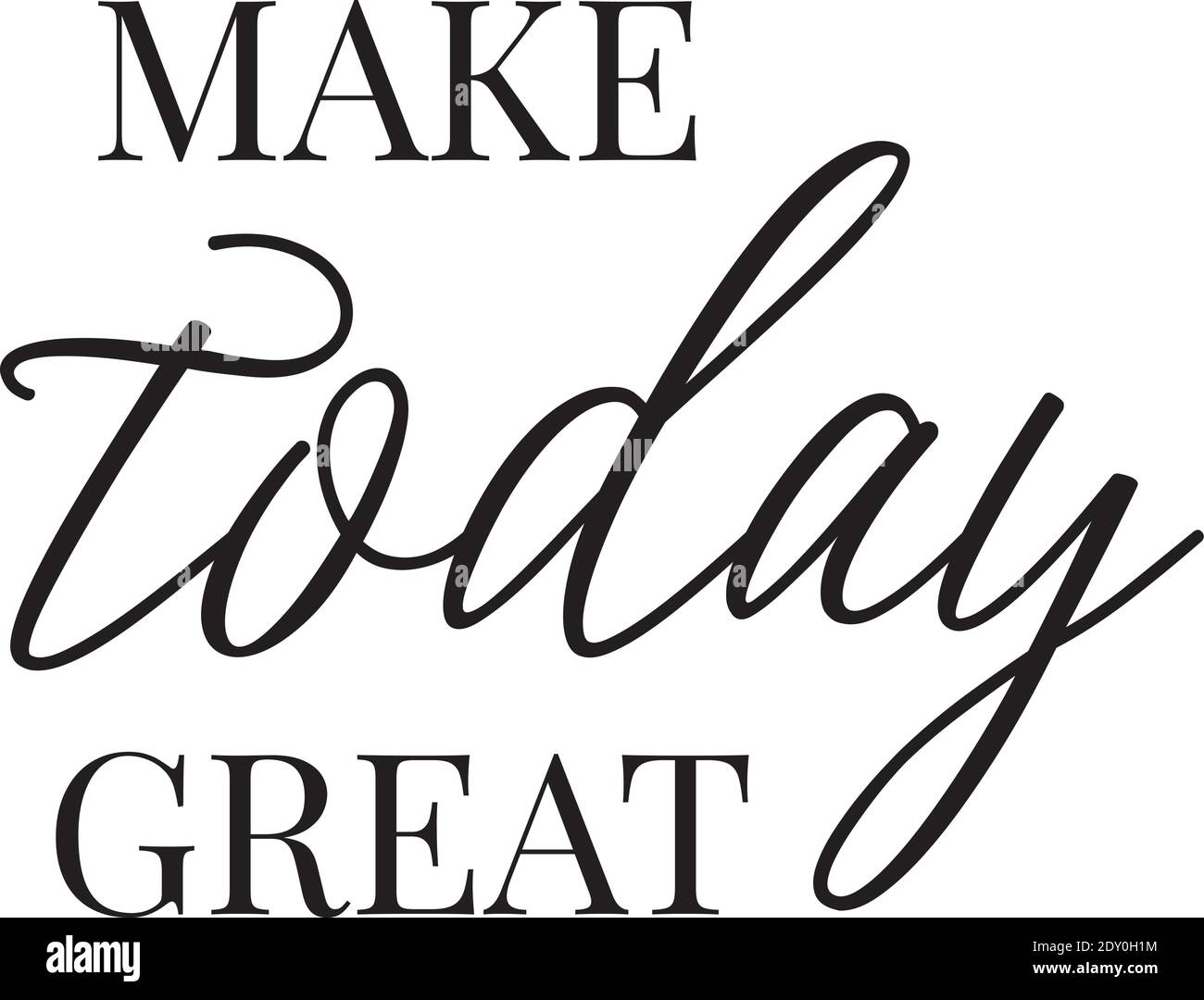 Make Today Great Stock Vector Image & Art - Alamy