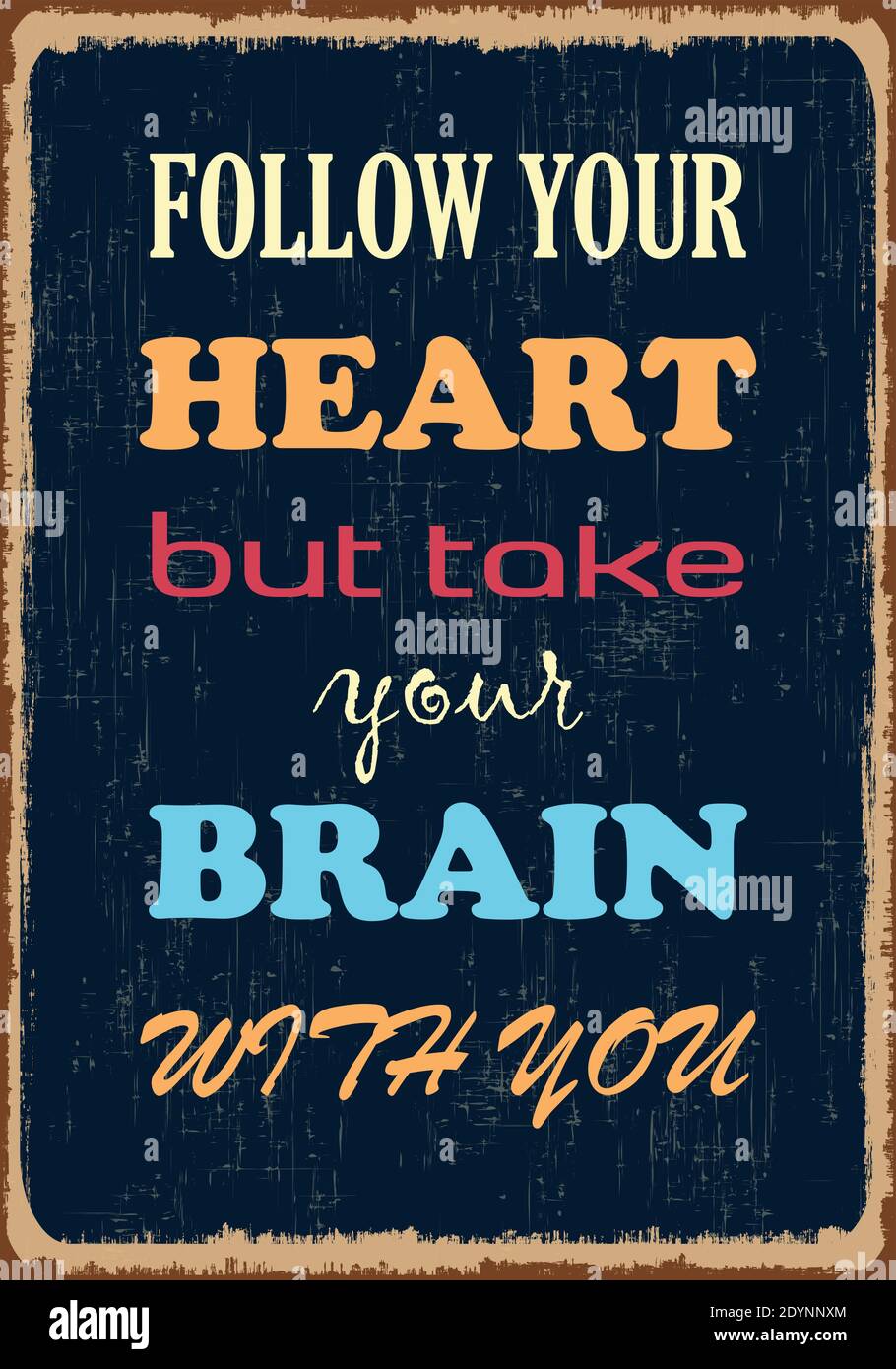 Follow your heart but take your brain with you Inspiring motivation ...