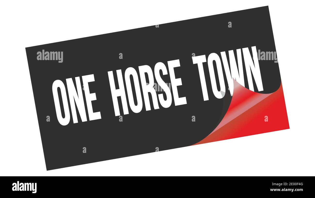 ONE HORSE TOWN text written on black red sticker stamp Stock Photo - Alamy