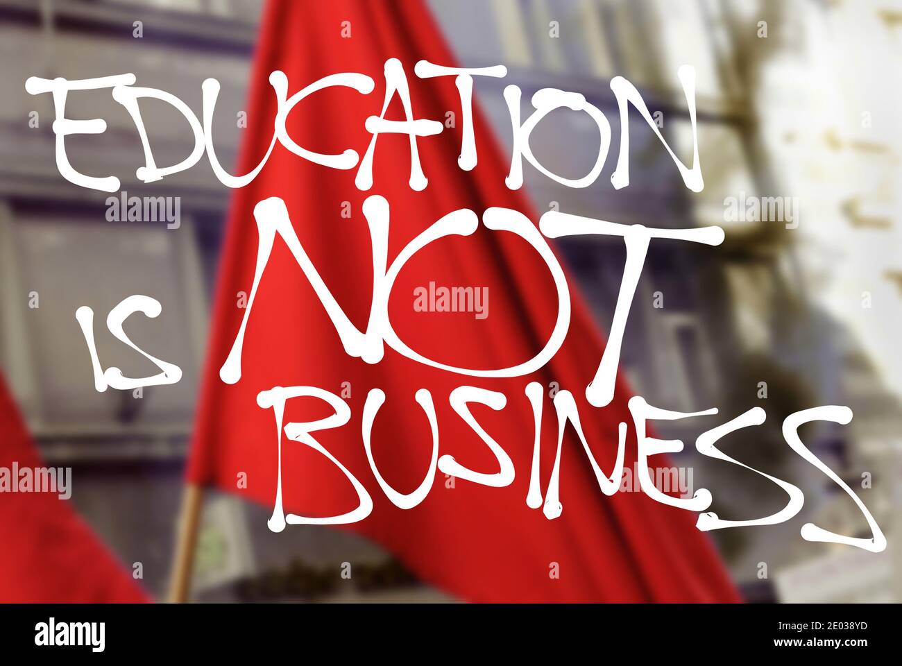 Education Is Not Business - revolutionary text over blurred photo of ...