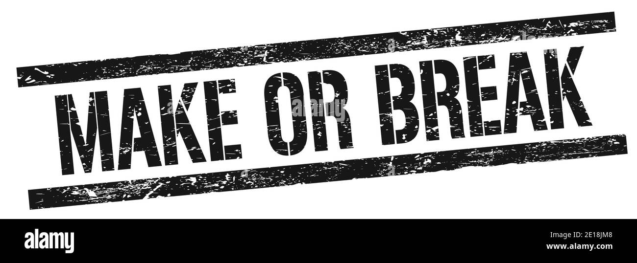 MAKE OR BREAK text on black grungy rectangle stamp sign Stock Photo - Alamy