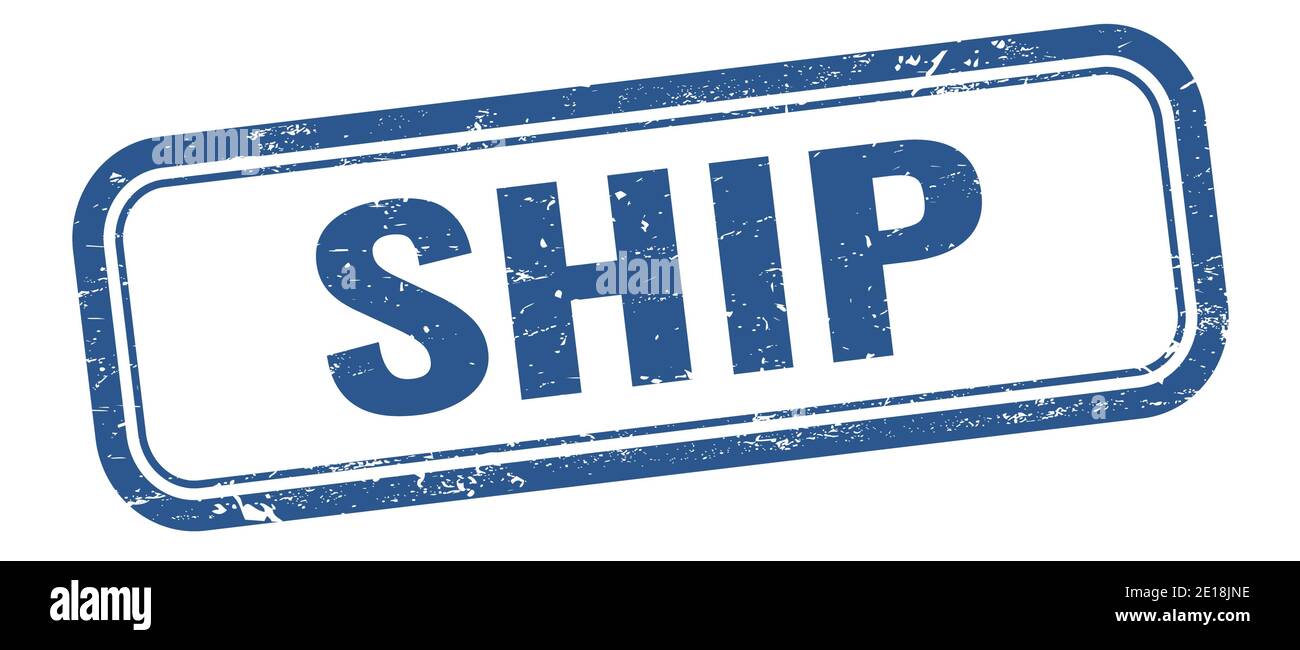 SHIP text on blue grungy vintage rectangle stamp Stock Photo - Alamy