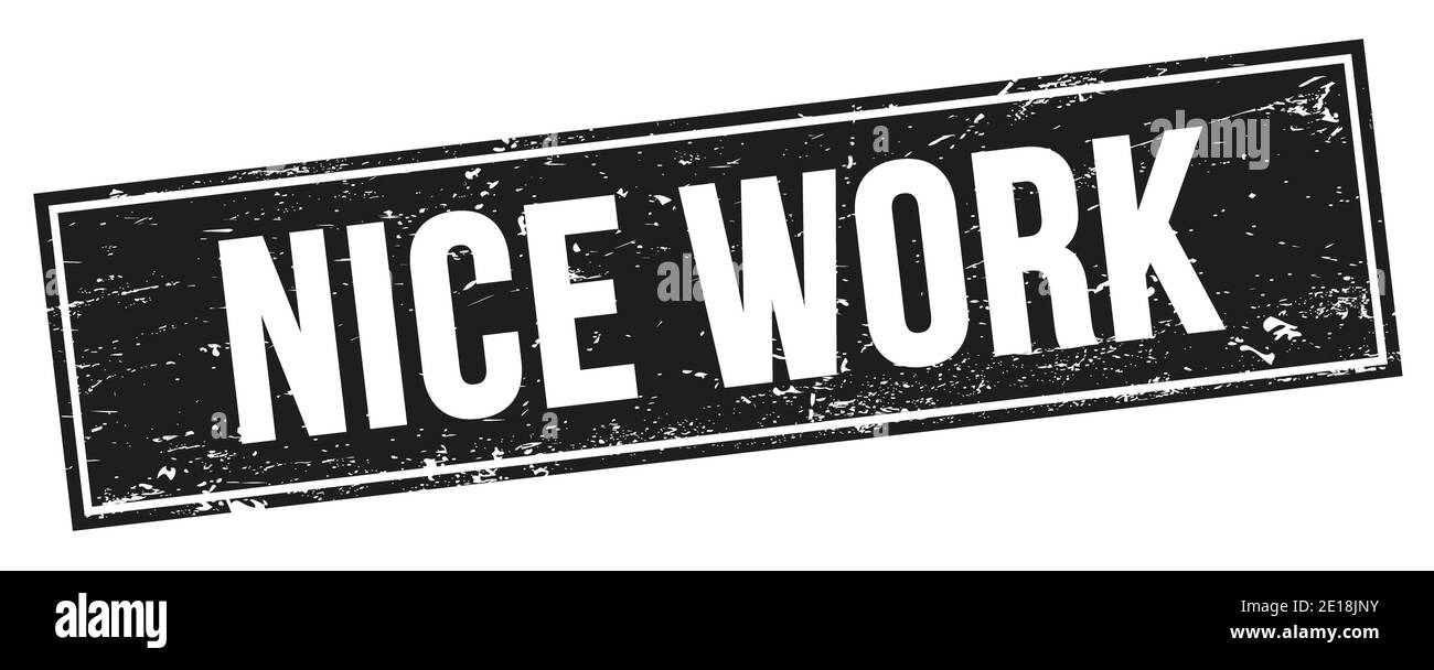 Nice work sign black hi-res stock photography and images - Alamy