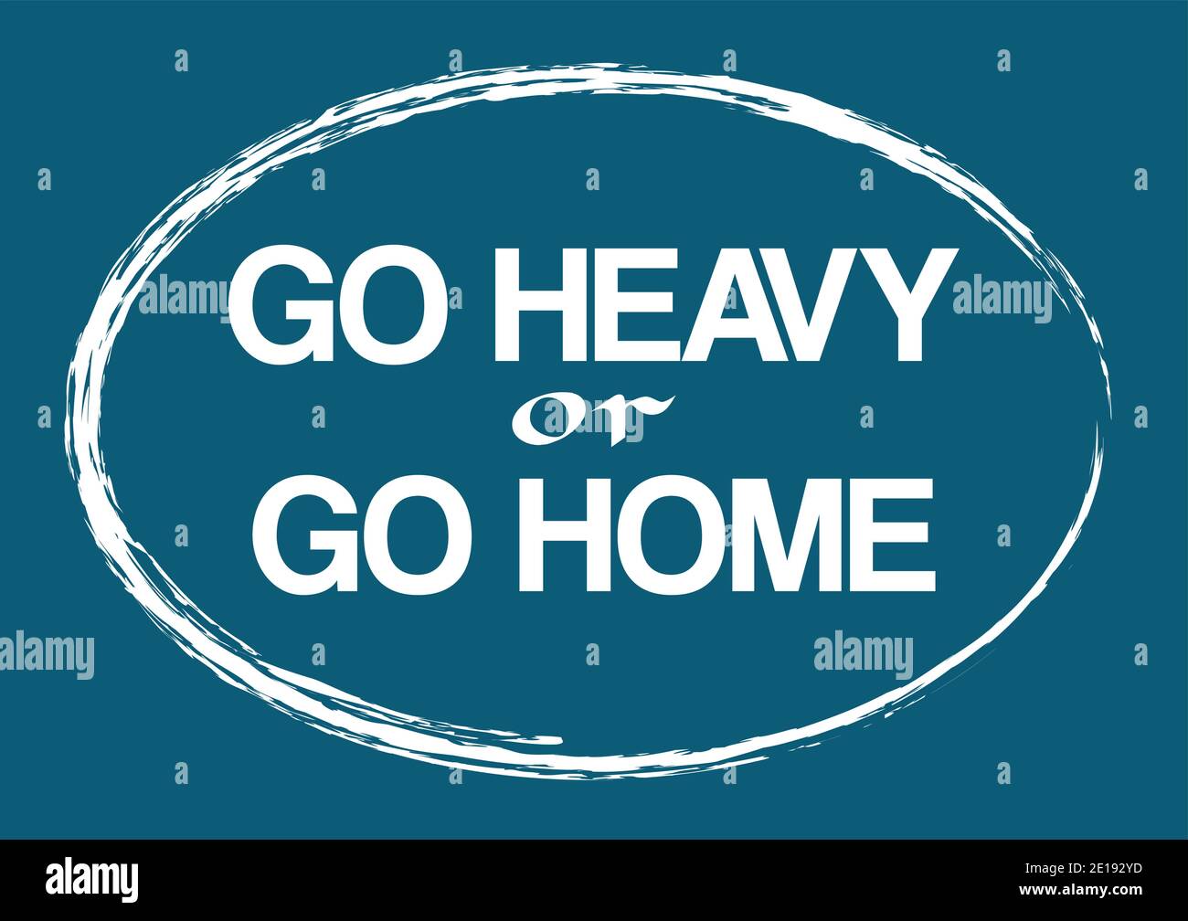 Go heavy or go home Motivational phrase Vector illustration Stock ...