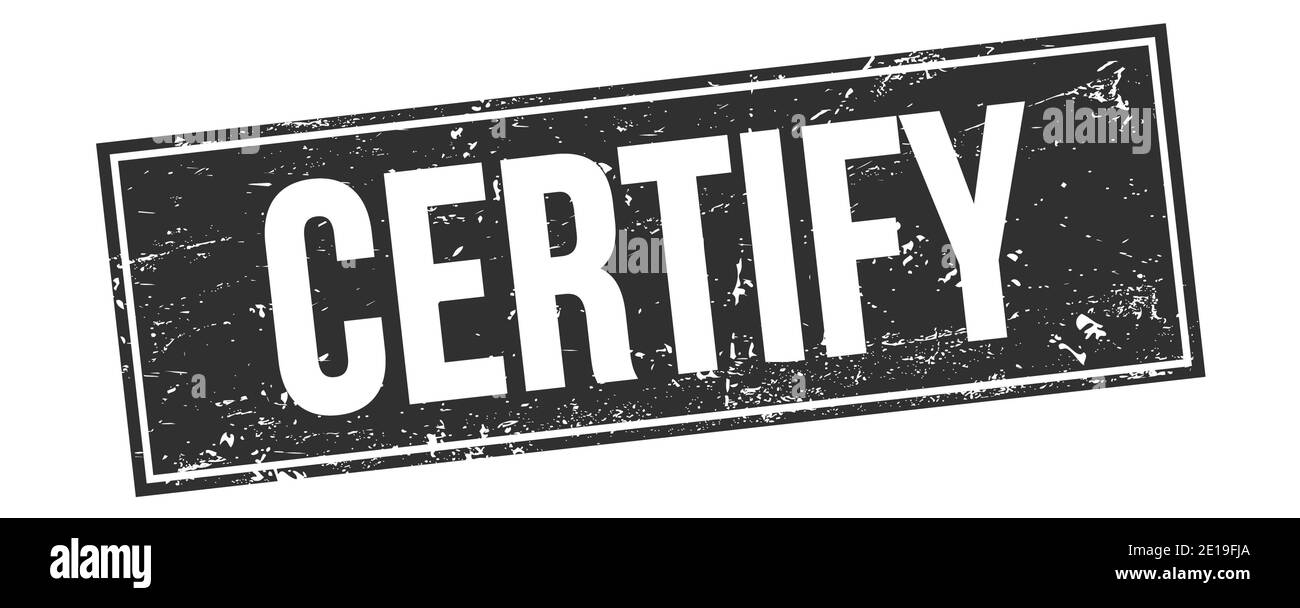 CERTIFY text on black grungy rectangle stamp sign Stock Photo - Alamy