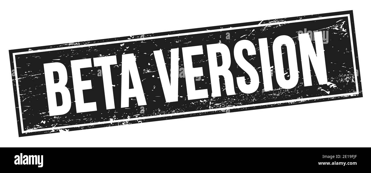 BETA VERSION text on black grungy rectangle stamp sign Stock Photo - Alamy