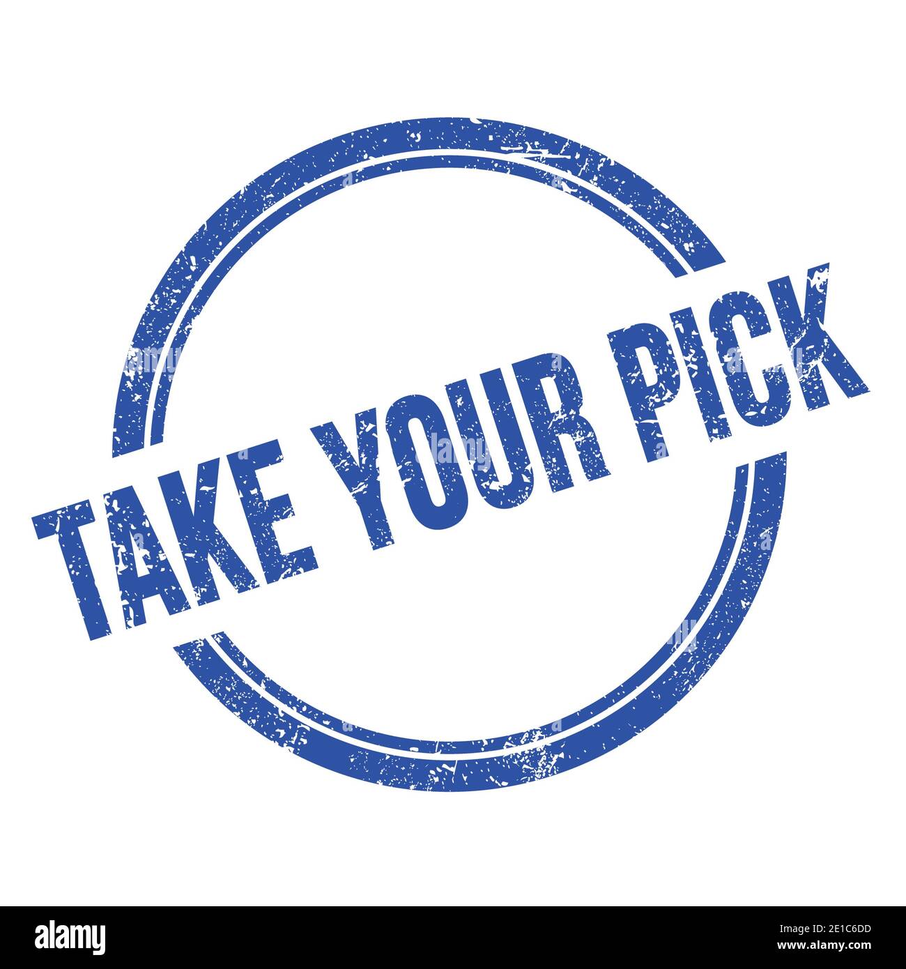 TAKE YOUR PICK text written on blue grungy vintage round stamp Stock ...
