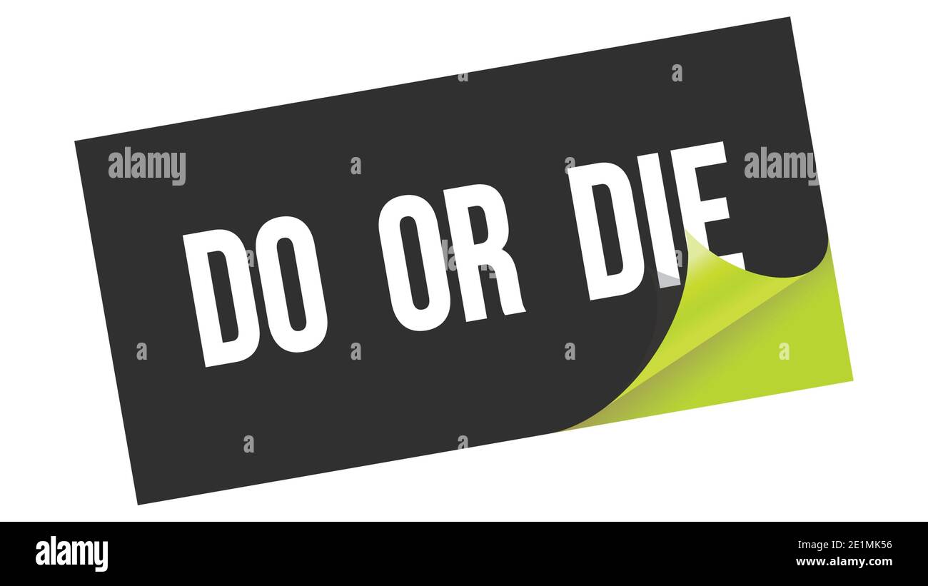 DO OR DIE text written on black green sticker stamp Stock Photo - Alamy