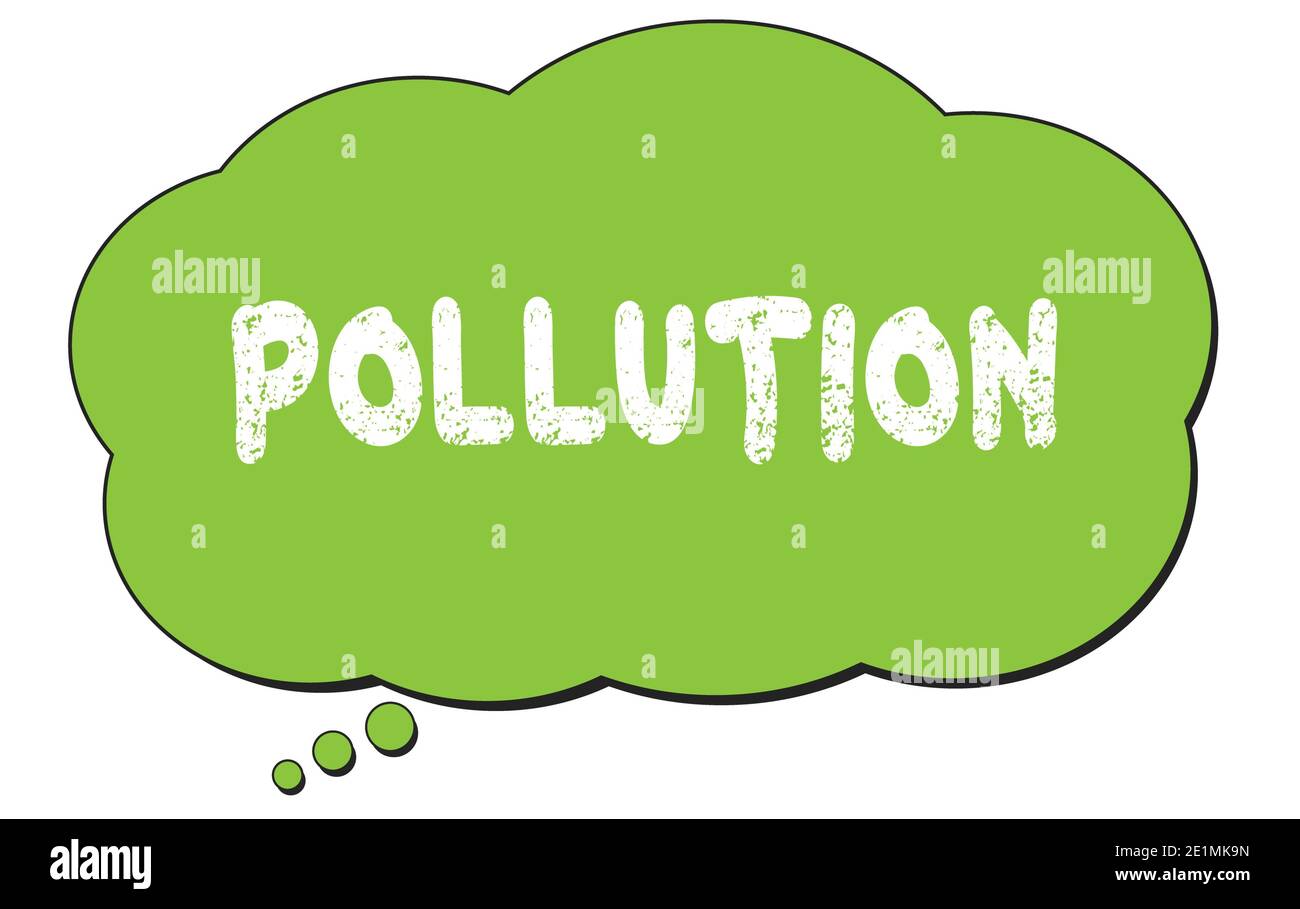 POLLUTION text written on a green thought cloud bubble Stock Photo - Alamy